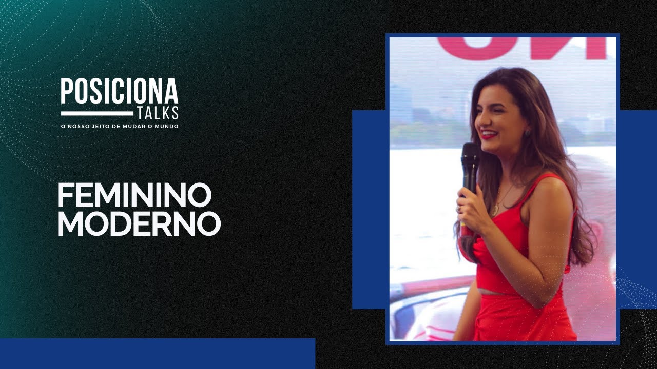 FEMININO MODERNO | ANA LISBOA | POSICIONA TALKS 2023 - YouTube