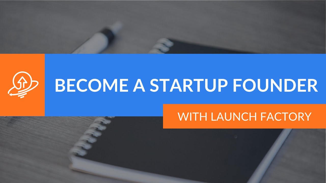 Become a startup founder with Launch Factory - YouTube