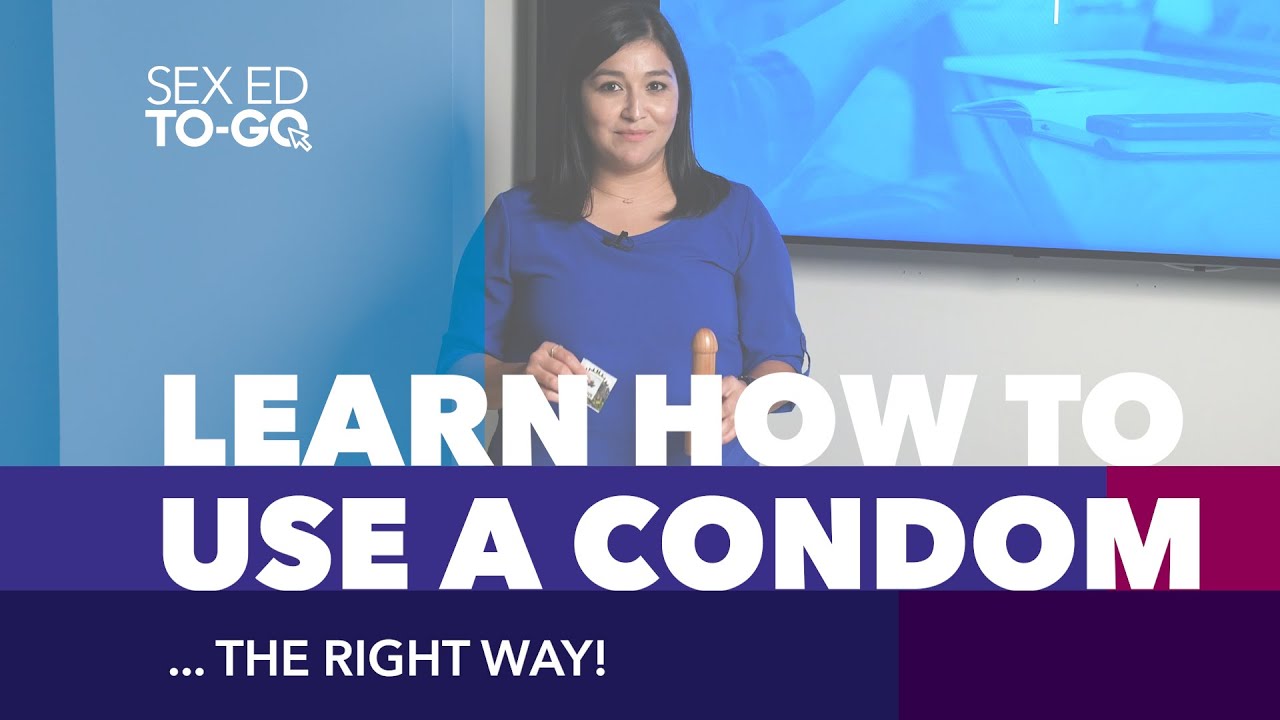 Sex Ed To-Go: How to Use a Condom - YouTube