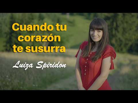 Luiza Spiridon - Cuando tu corazón te susurra