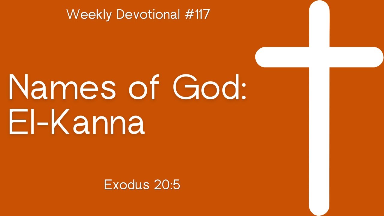 Names Of God: El-Kanna -Weekly Devotional #117 - YouTube