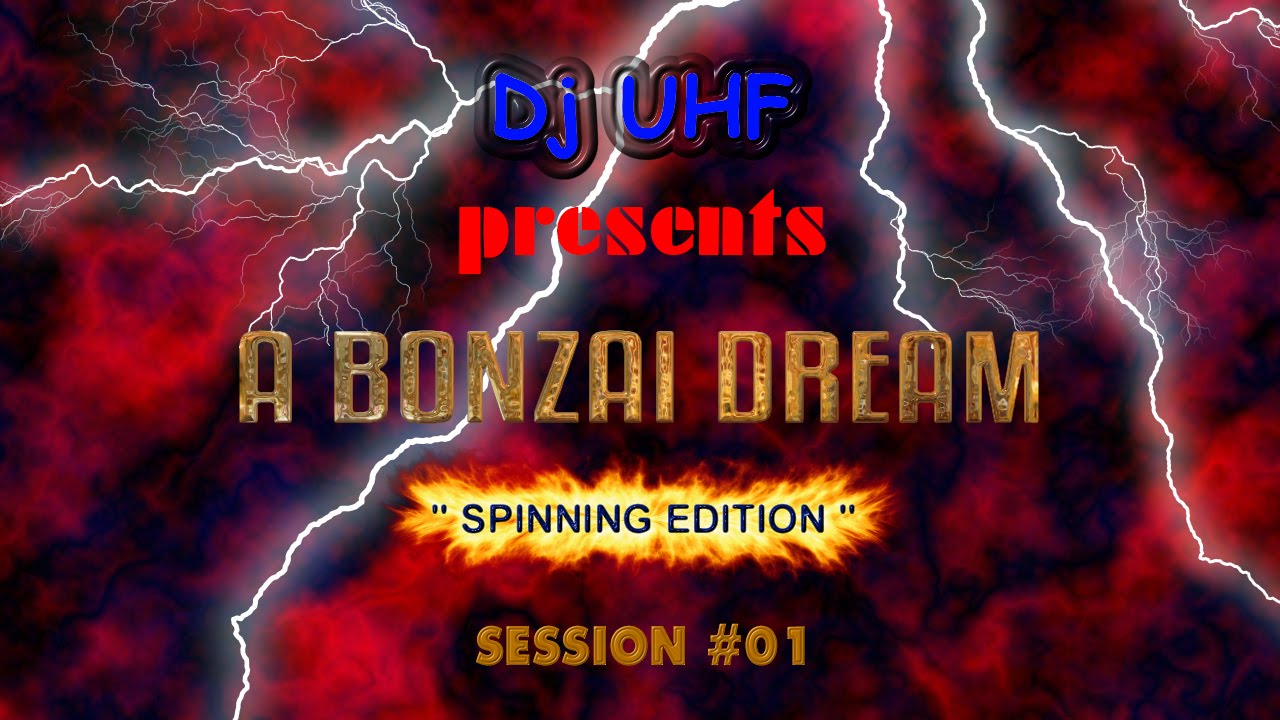 Dj UHF presents A BONZAI DREAM Spinning Edition - YouTube