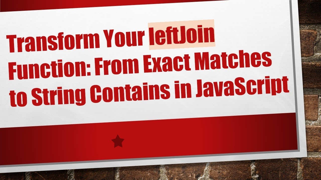Transform Your leftJoin Function: From Exact Matches to String Contains in JavaScript - YouTube
