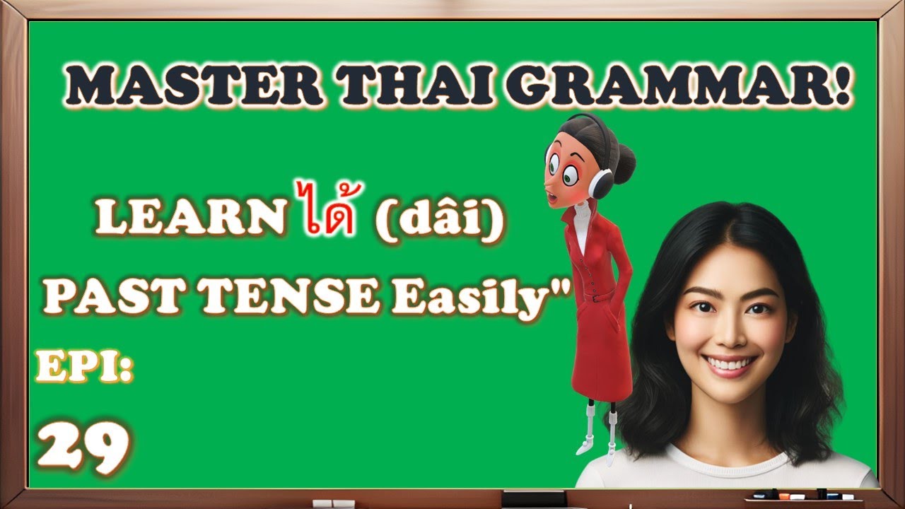 Mastering Thai: Uses of "ได้" (dâi) and Past Tense - Essential Thai ...