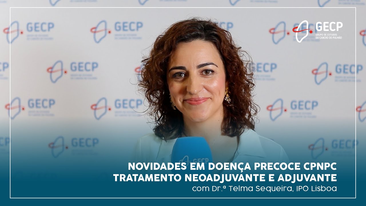 Entrevista Dr.ª Telma Sequeira - "Tratamento neoadjuvante e adjuvante ...