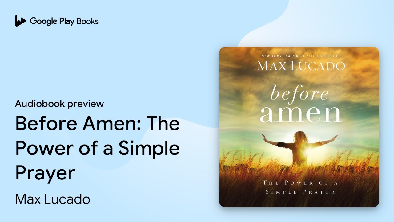 Before Amen: The Power of a Simple Prayer by Max Lucado · Audiobook ...