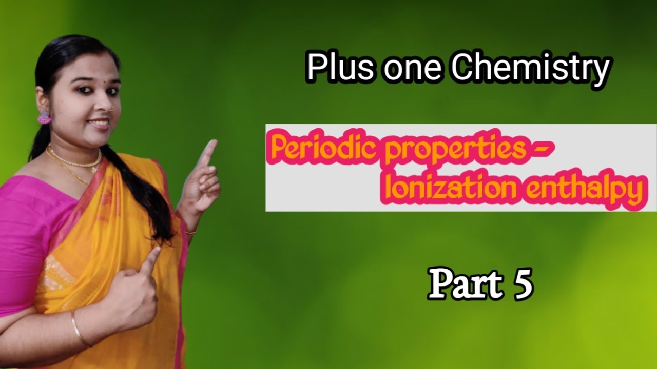 Plus one Chemistry |Chapter 3|Periodic properties - Ionization enthalpy ...
