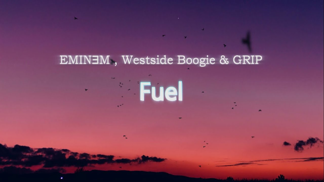 Eminem - Fuel (feat. Westside Boogie & GRIP) (Lyrics) !!! - YouTube
