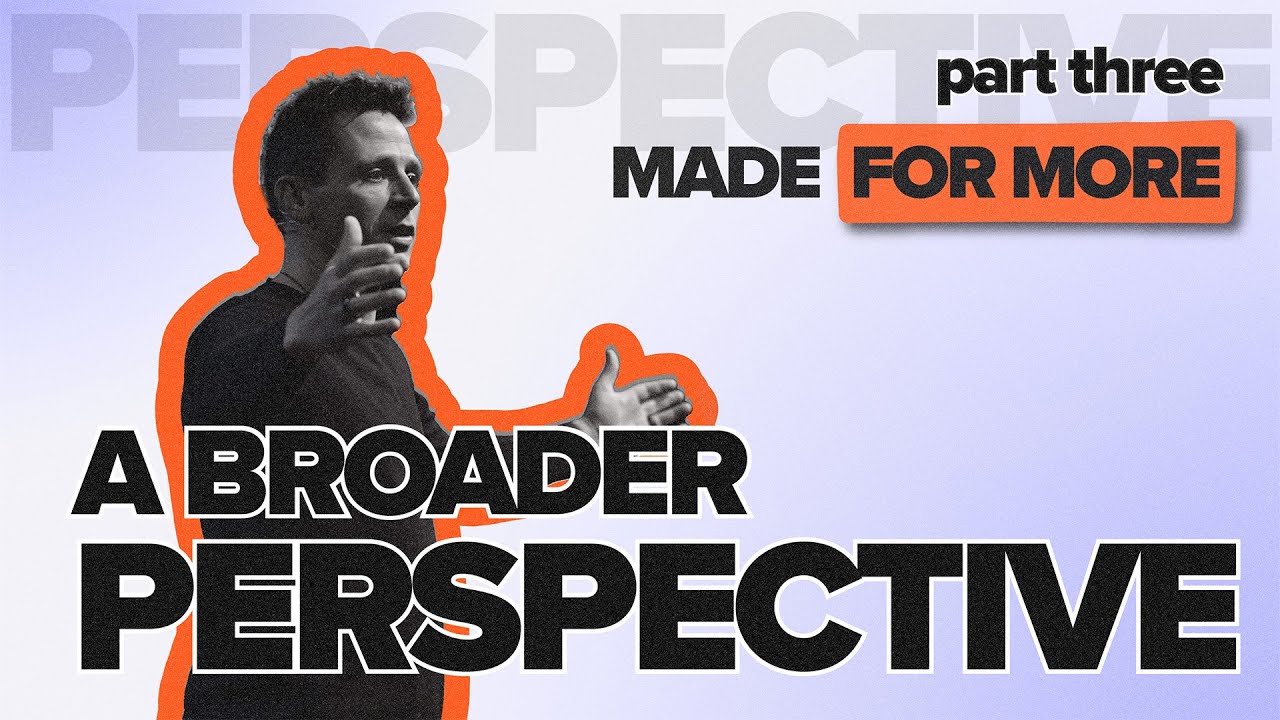 A Broader Perspective | Made For More: Part 3 - YouTube