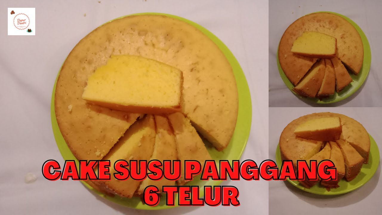 Cake Susu Panggang Oven Tangkring 6 Telur - YouTube