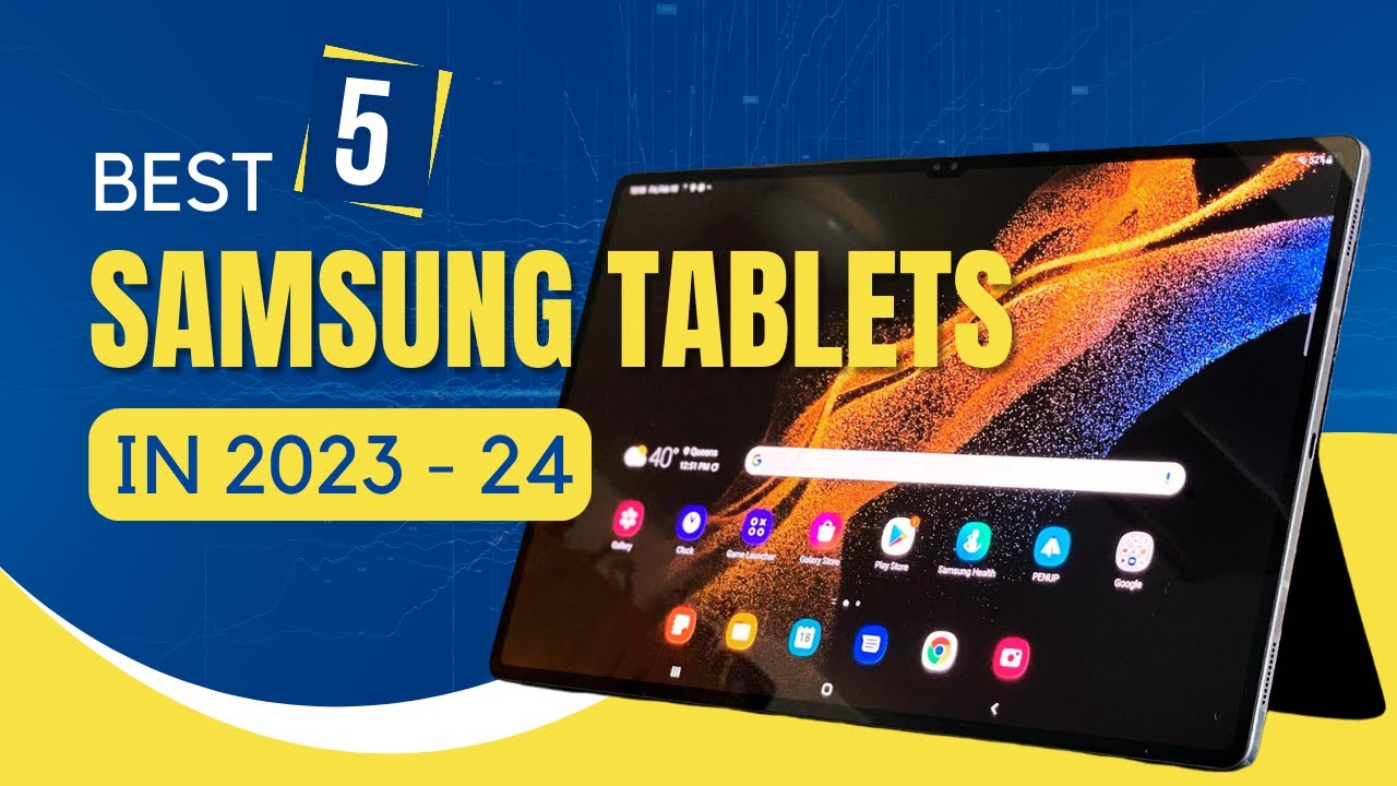 Best Samsung Tablets for 2023 & 2024: Top 5 in Tech Excellence - YouTube