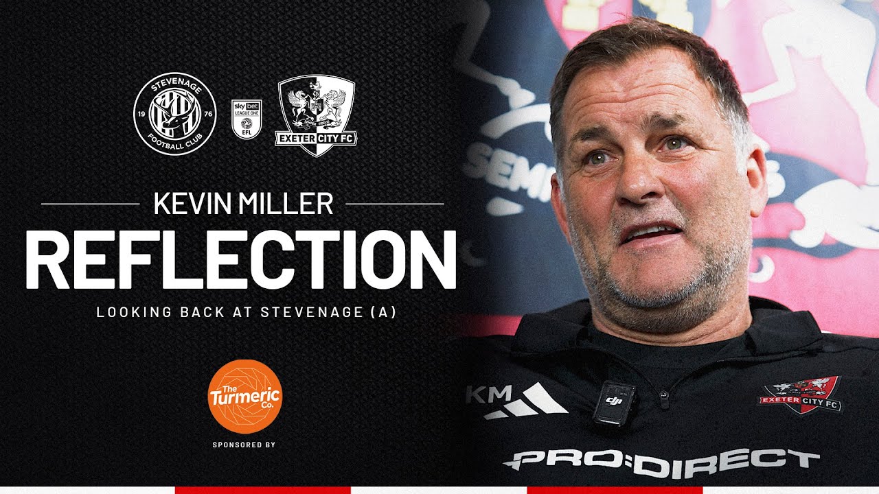 🗣️ The Reflection: Kevin Miller on Stevenage and GK Union | Exeter City ...