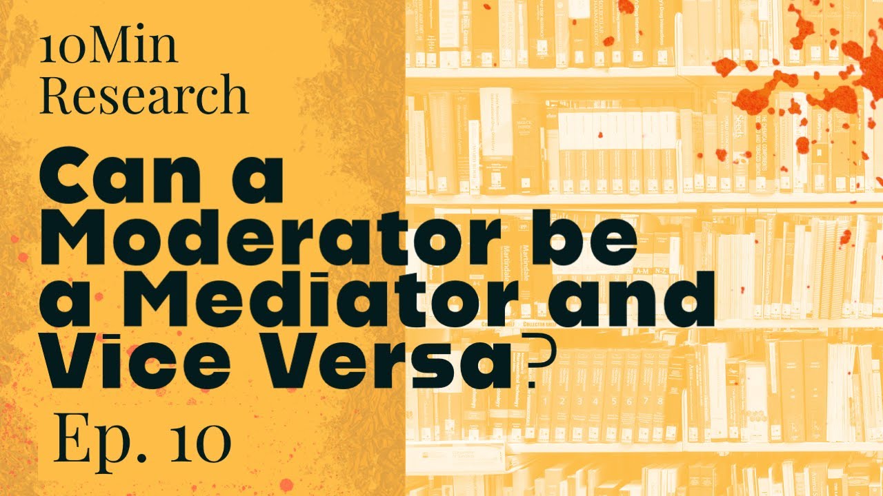 10Min Research Methodology - 10 - Can a Moderator be a Mediator and ...