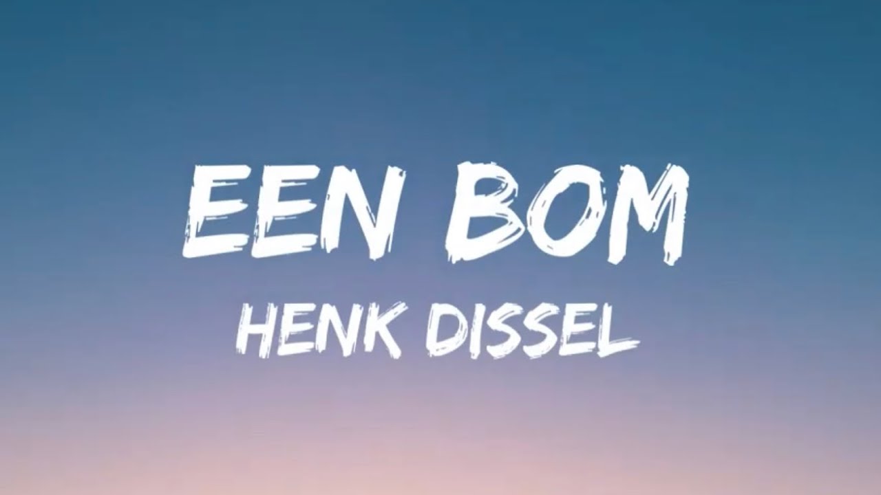 Henk Dissel - Een Bom (Songtekst/Lyrics) - YouTube