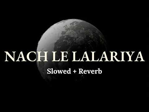 Nach Le Lalariya (Slowed + Reverb) | Raghav Juyal | Amit Trivedi | RAAG DROPZ