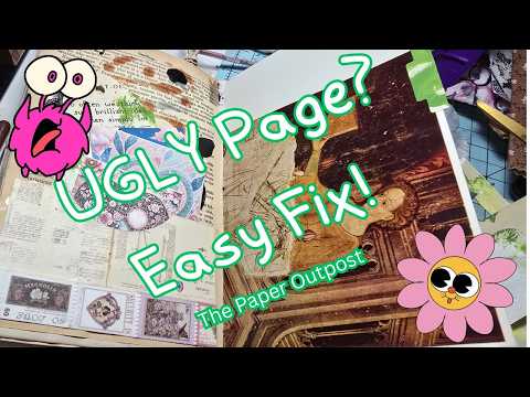 UGLY PAGE? EASY FIX! :) Junk Journal Page Mistake Hacks! The Paper Outpost! :)