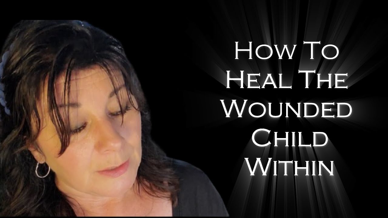 HOW TO HEAL THE WOUNDED CHILD RESIDING WITHIN YOUR SUBCONSCIOUS MIND # ...