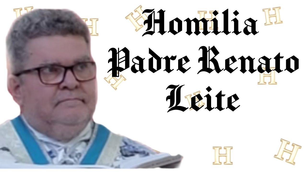 Homilia Padre Renato Leite - 21 de fevereiro de 2024 - YouTube