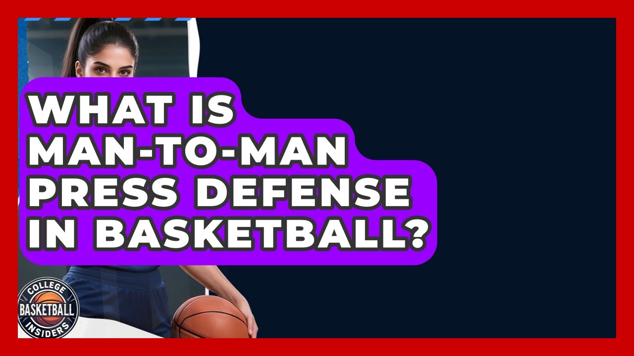 What Is Man-to-Man Press Defense In Basketball? - College Basketball ...