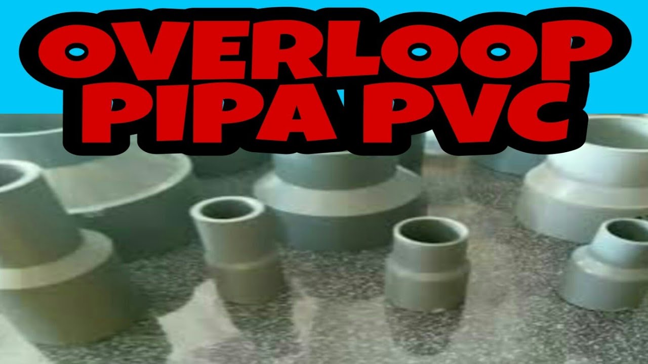 OVERLOOP PIPA PVC || ukuran dan fungsinya. - YouTube