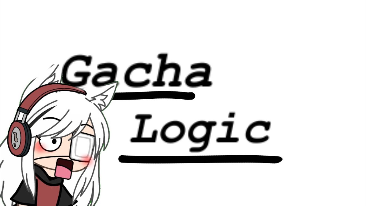 Gacha Logic… - YouTube