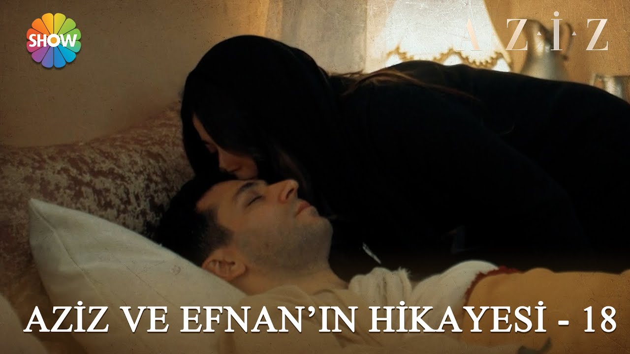 Aziz ve Efnan'ın hikayesi - 18 | #Aziz Kolaj Videolar - YouTube