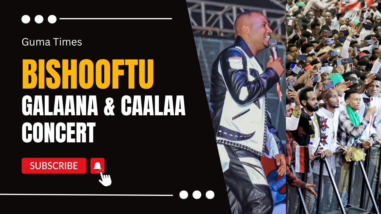 Galaana Gaaromsaa & Caalaa Bultume performance at Bishooftuu Concert ...