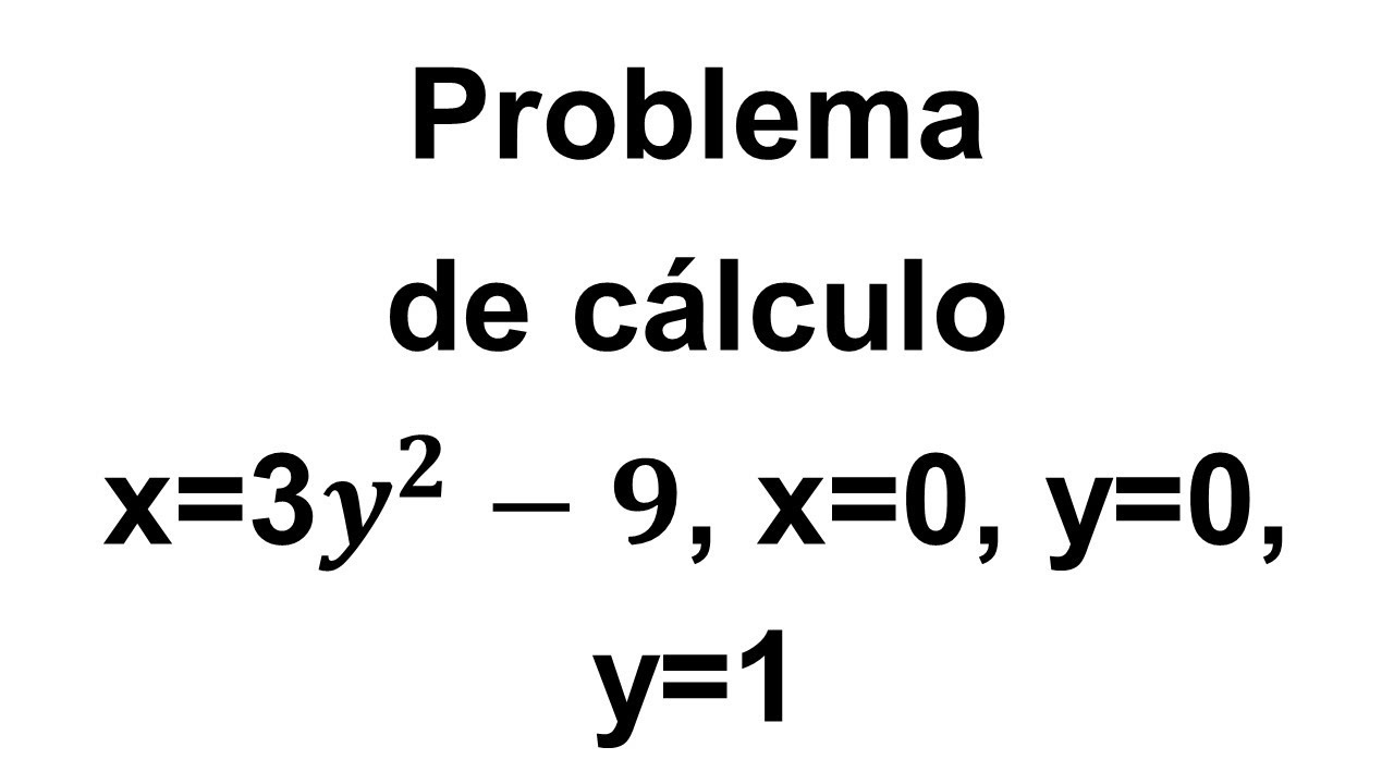 Problema De C lculo X 3y 2 9 X 0 Y 0 Y 1 YouTube