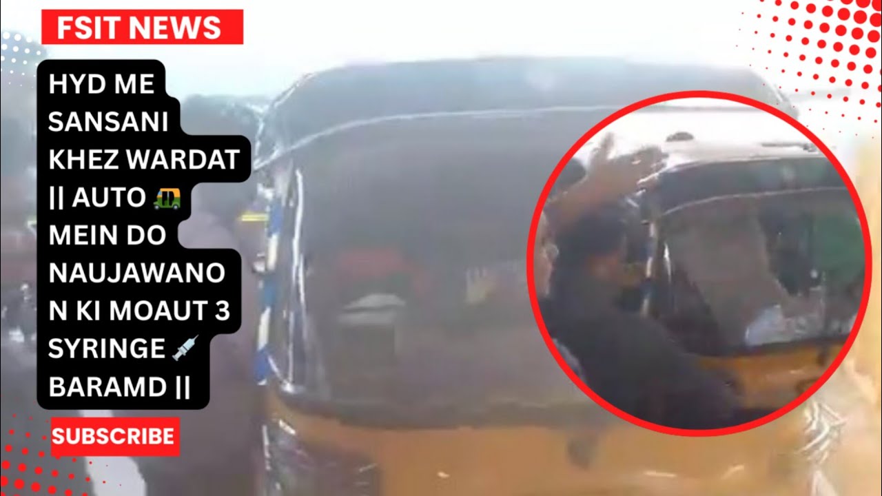Hyd Me Sansani khez wardat || Auto 🛺 mein do Naujawanon ki Moaut 3 ...