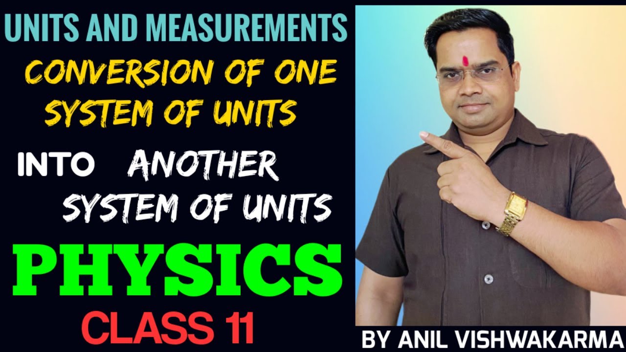 CONVERSION OF ONE SYSTEM OF UNITS INTO ANOTHER SYSTEM OF UNITS |UNITS ...