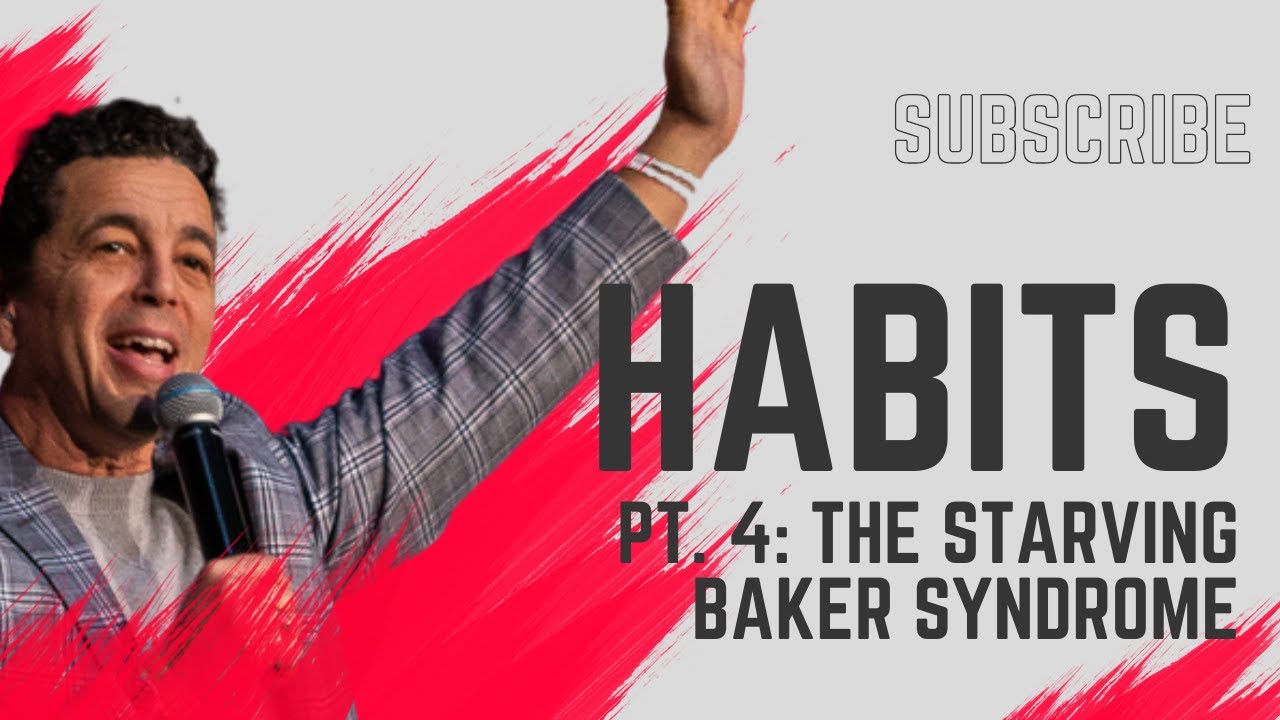 THE STARVING BAKER SYNDROME | HABITS PART 4 | PASTOR BRENT ROAM - YouTube