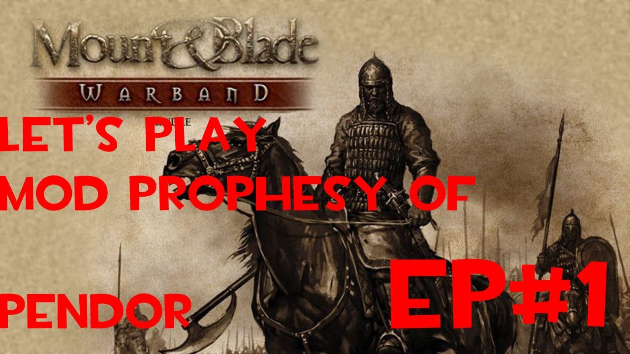 Ep:1 Let's Play Mount and Blade Warband Mod: Prophesy of Pendor - YouTube