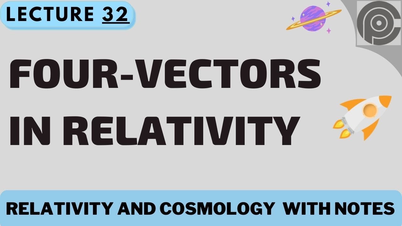 Four-Vector Formalism | Four-vectors in Relativity - YouTube