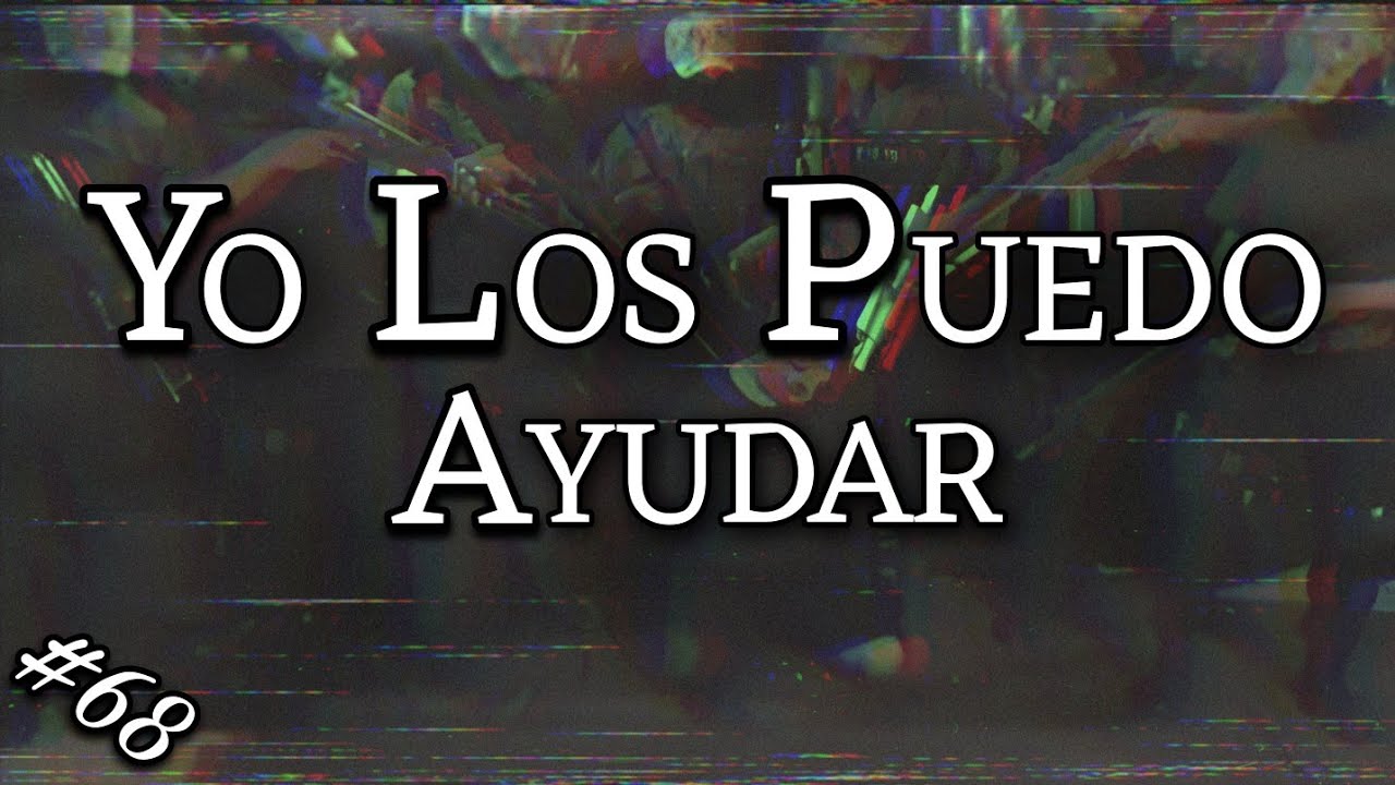 "YO LOS PUEDO AYUDAR" | EJ3CUT4DØ POR EXCOMPAÑEROS | CAP:#68 - YouTube