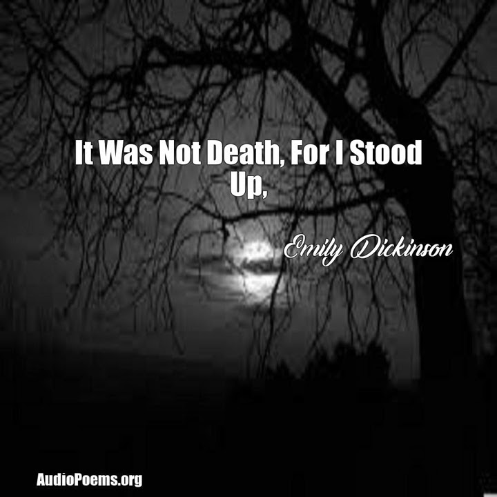 It Was Not Death, For I Stood Up, (Emily Dickinson Poem) - YouTube
