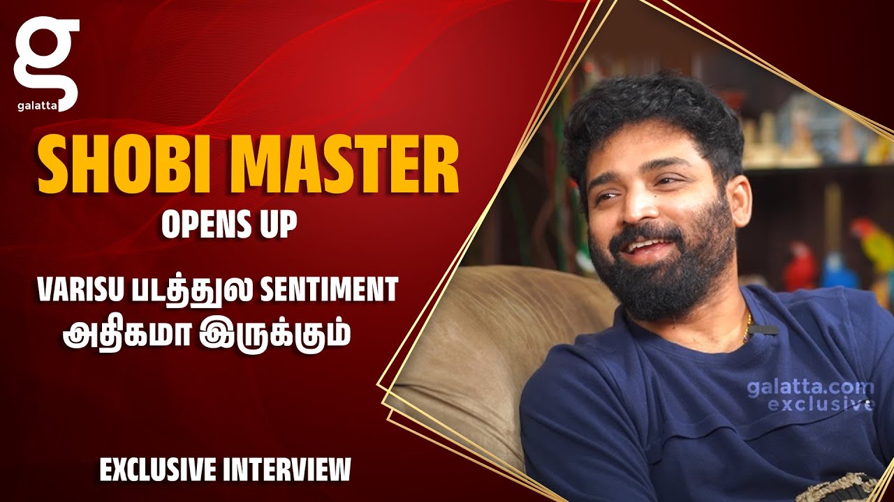 Varisu படத்துல Sentiment அதிகமா இருக்கும் - Shobi Master Opens up ...