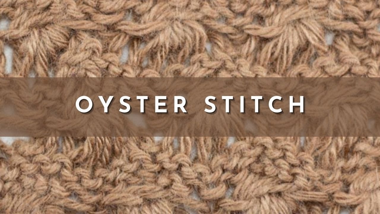 How to Knit the Oyster Stitch | Knitting Stitch Pattern | English Style ...