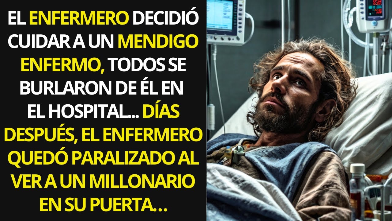 EL ENFERMERO DECIDIÓ CUIDAR A UN MENDIGO ENFERMO, TODOS SE BURLARON DE ...
