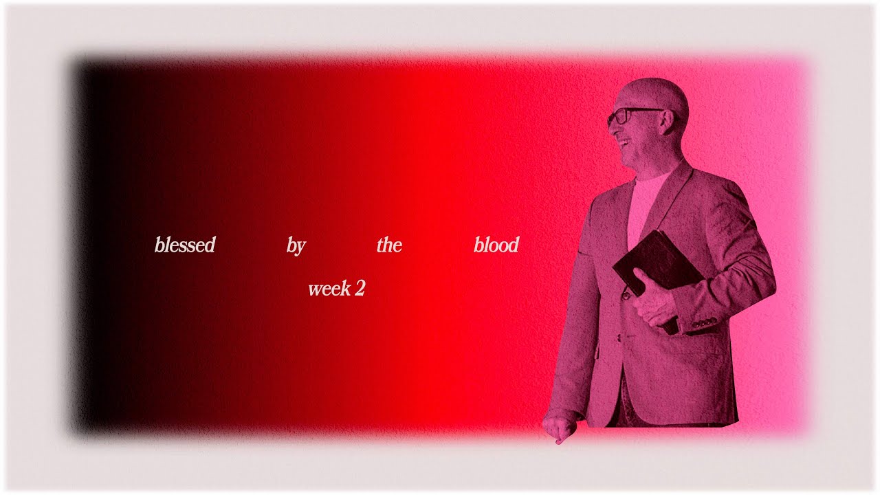 Blessed by the Blood | Week 2 - YouTube