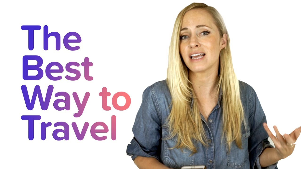 The Best Way To Travel | How To Plan A Trip | Travel Basics - YouTube