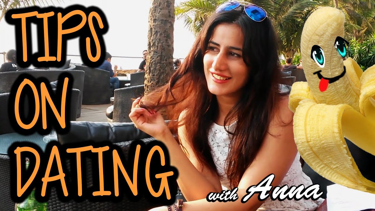TIPS ON DATING with Anna Bannana - YouTube