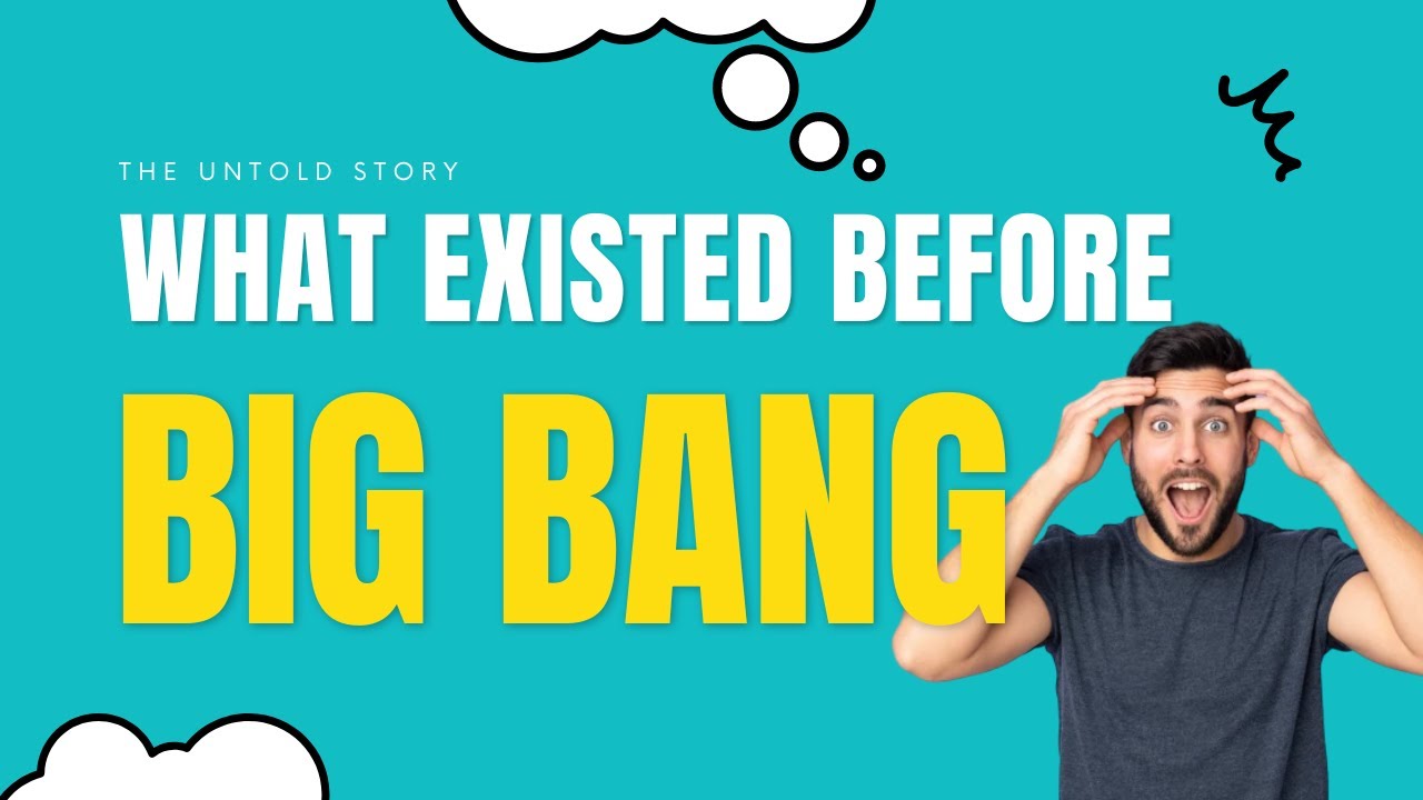 What Existed Before the Big Bang? Unraveling the Mysteries of the ...