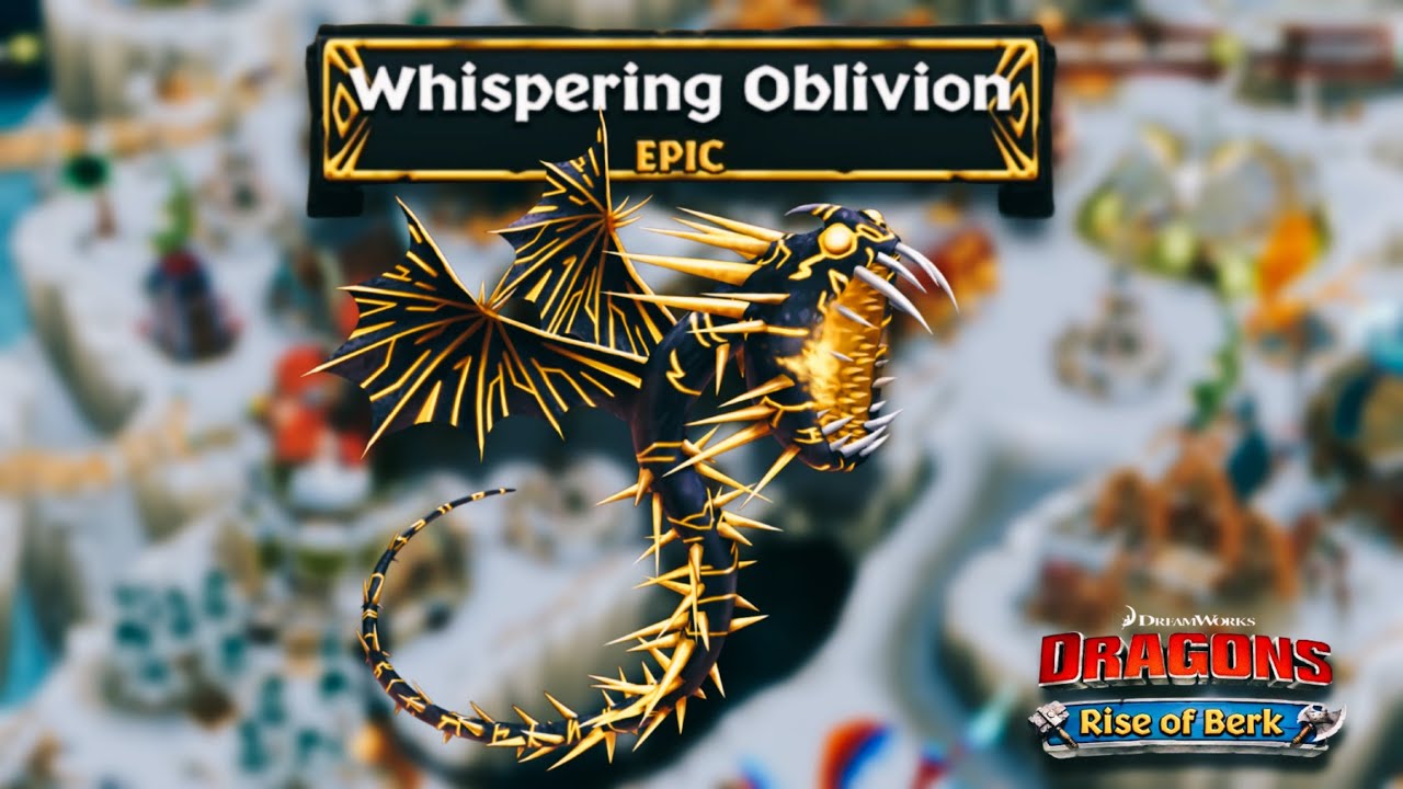 New Epic Whispering Death Dragon : Whispering Oblivion Max Level 180 - Dragons : Rise Of Berk ...