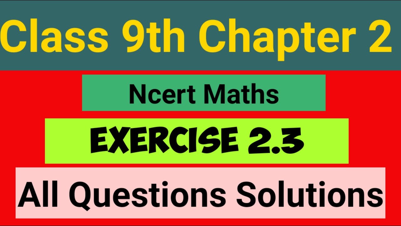 Class 9th Ncert Maths Chapter 2 Exercise 2.3 || All questions solutions ...