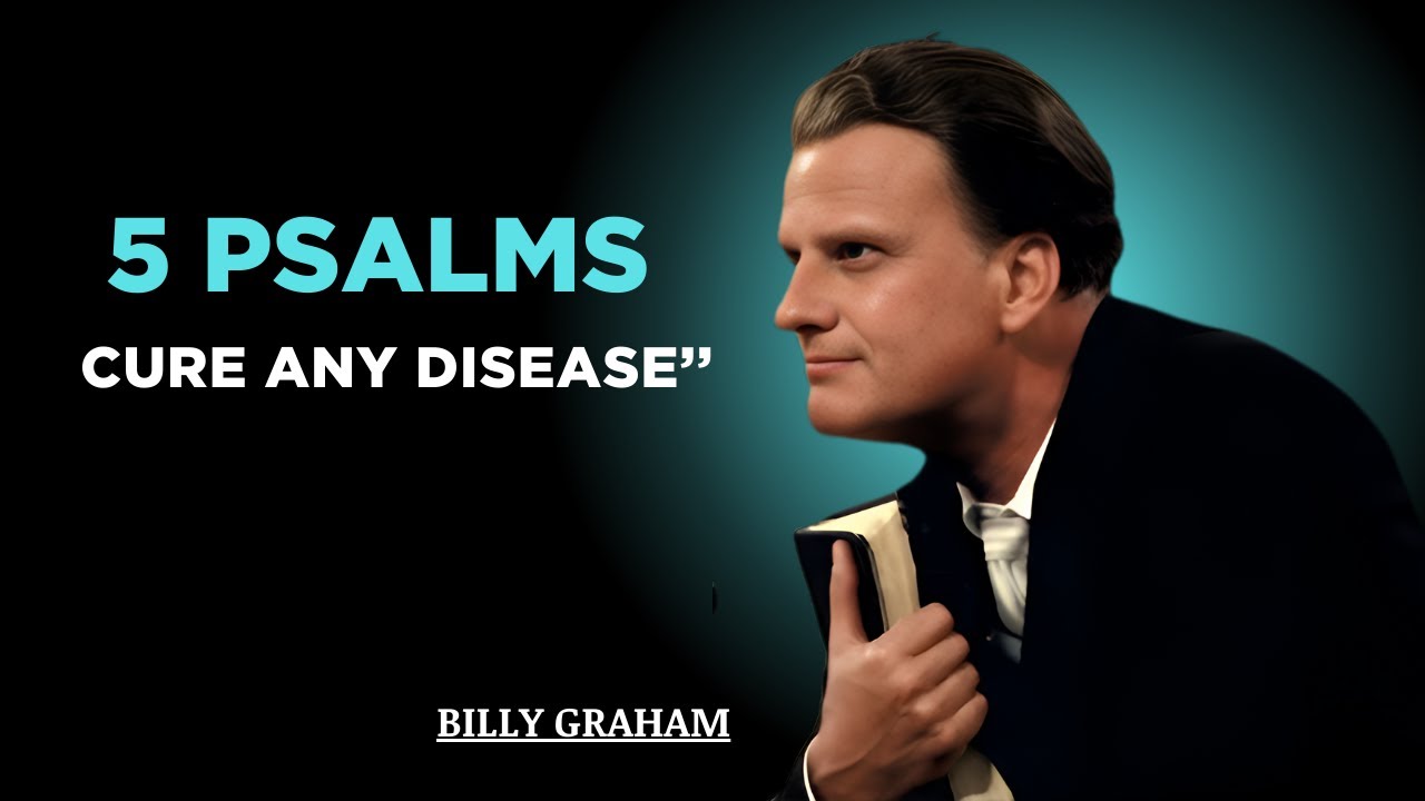5 POWERFUL PSALMS THAT HEAL ANY DISEASE | BILLY GRAHAM - YouTube