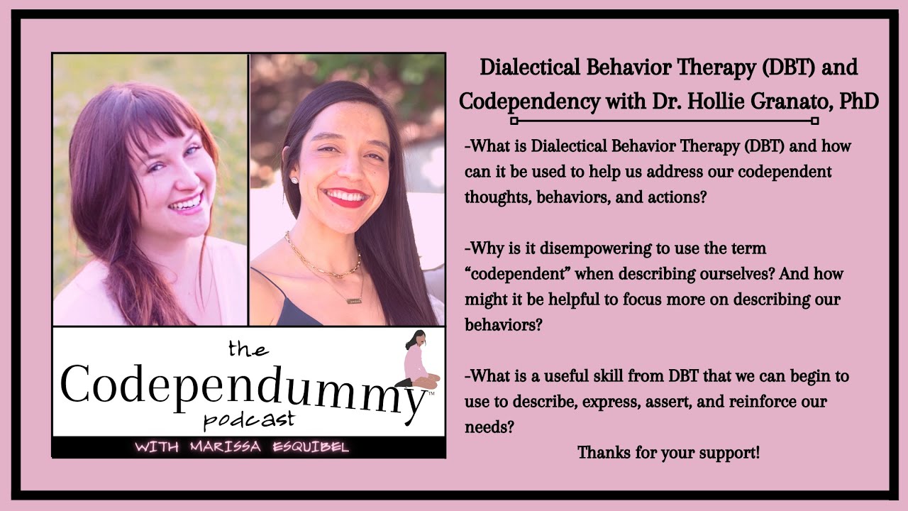 Dialectical Behavior Therapy (DBT) and Codependency with Dr. Hollie ...