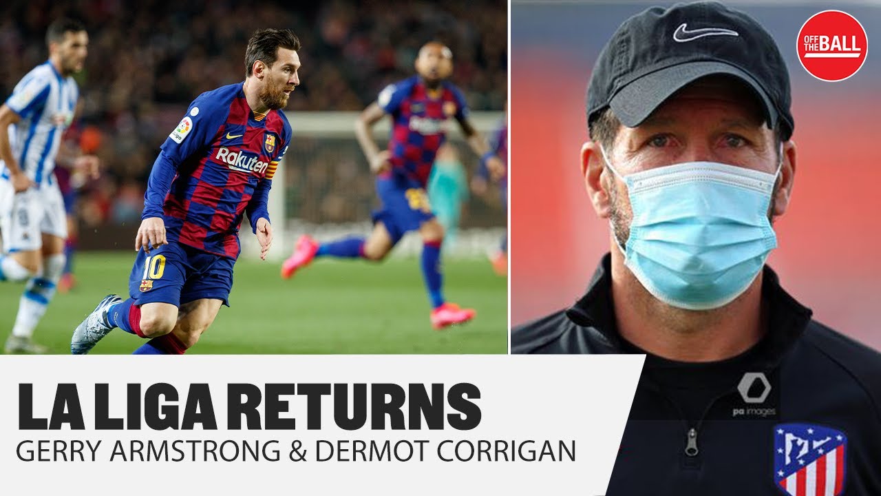 LA LIGA | Dermot Corrigan and Gerry Armstrong on the return of Spanish ...