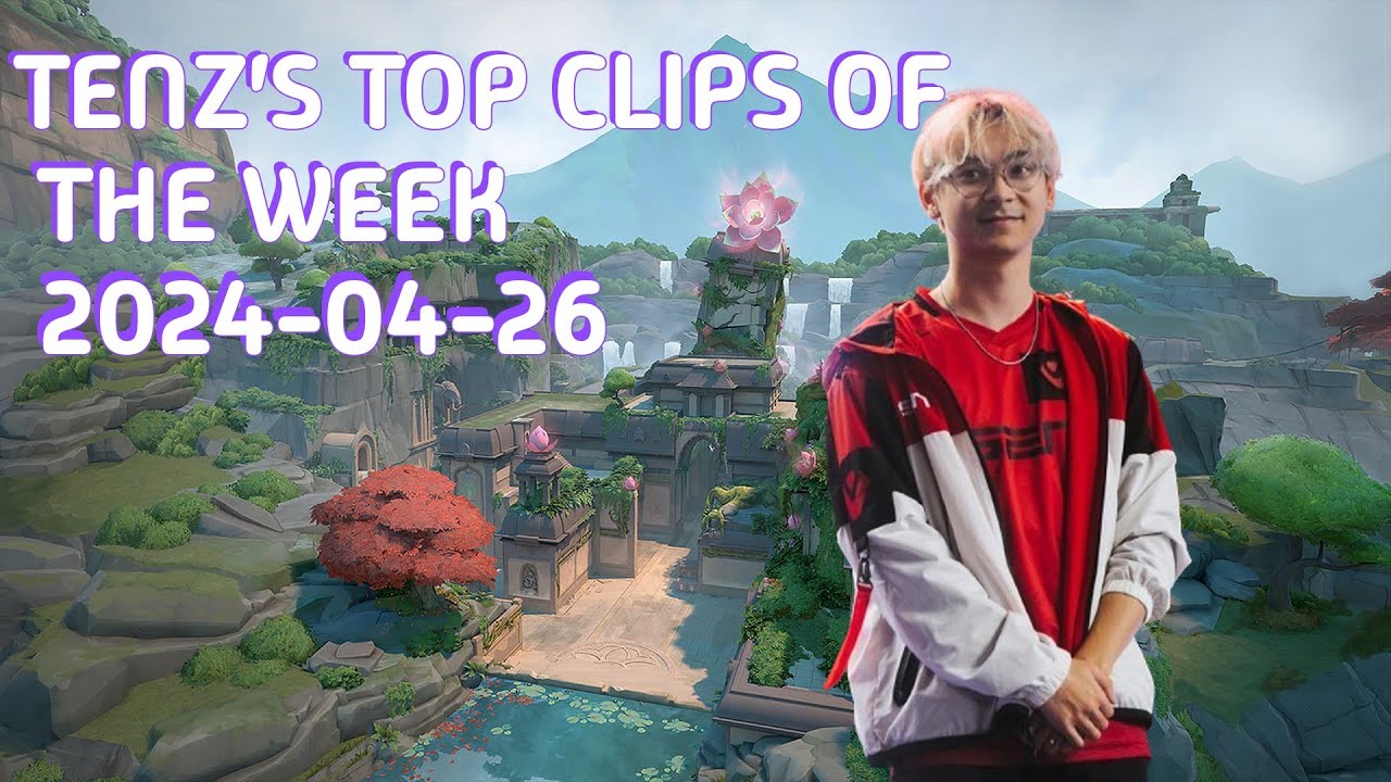 TENZ'S TOP CLIPS OF THE WEEK | 2024-04-26 - YouTube
