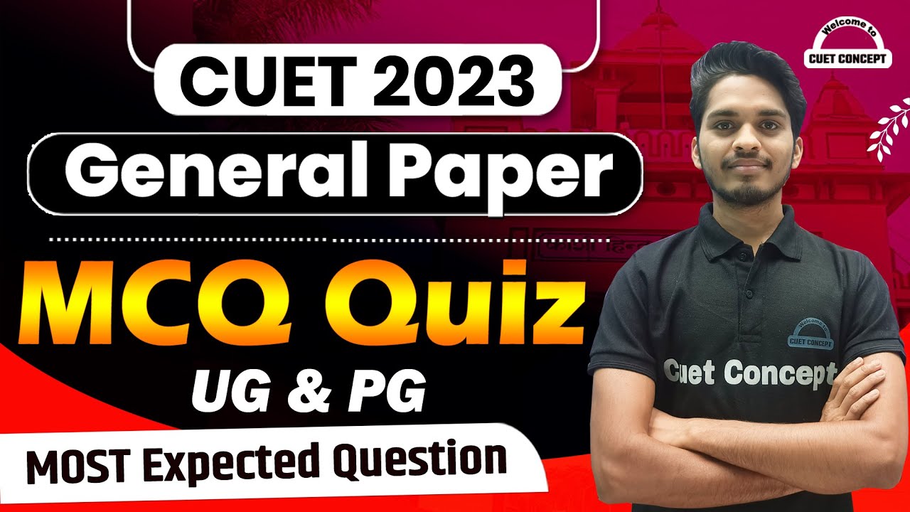 CUET 2023 MCQ Quiz for CUET Exam । General Test & PG Part-1 | CUET ...