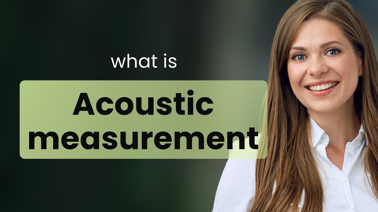 Understanding Acoustic Measurement: A Guide - YouTube